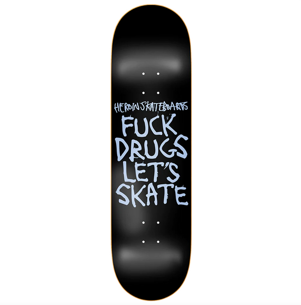 Heroin Skateboards | F**k Drugs Deck | 8.75 – Legacy Skate Store